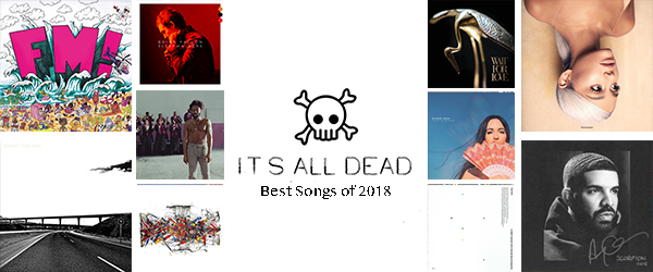 The Best Songs of 2018 – it's all dead
